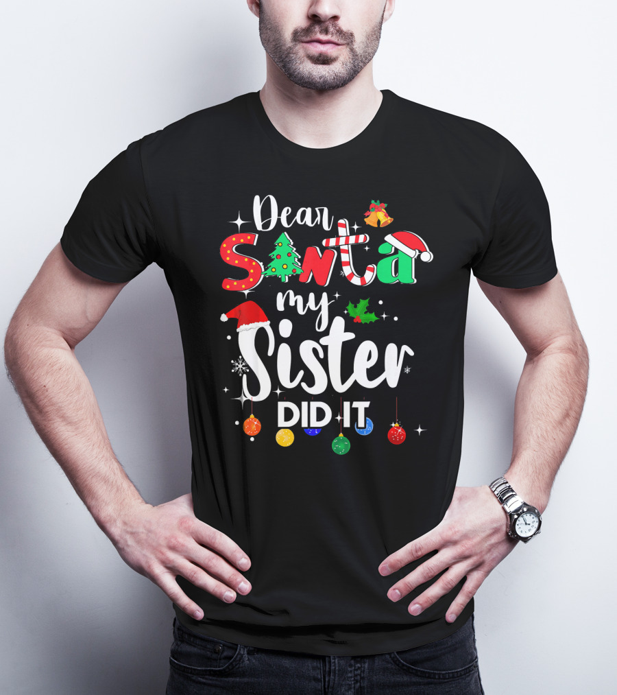 Dear Santa My Sister Did It Christmas Lights Hat Tree Holly T-Shirt