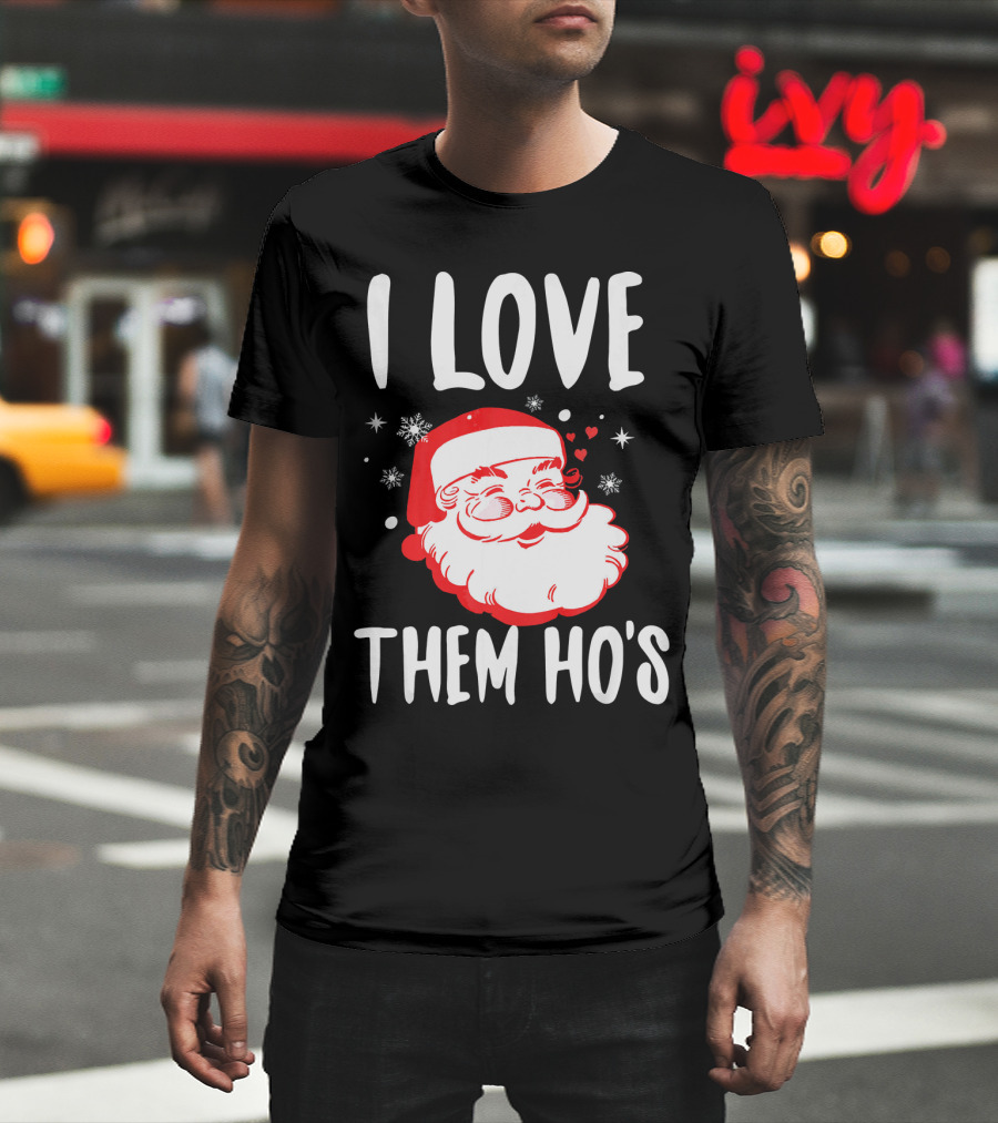 I Love Them Ho's Santa Christmas Humor T-Shirt