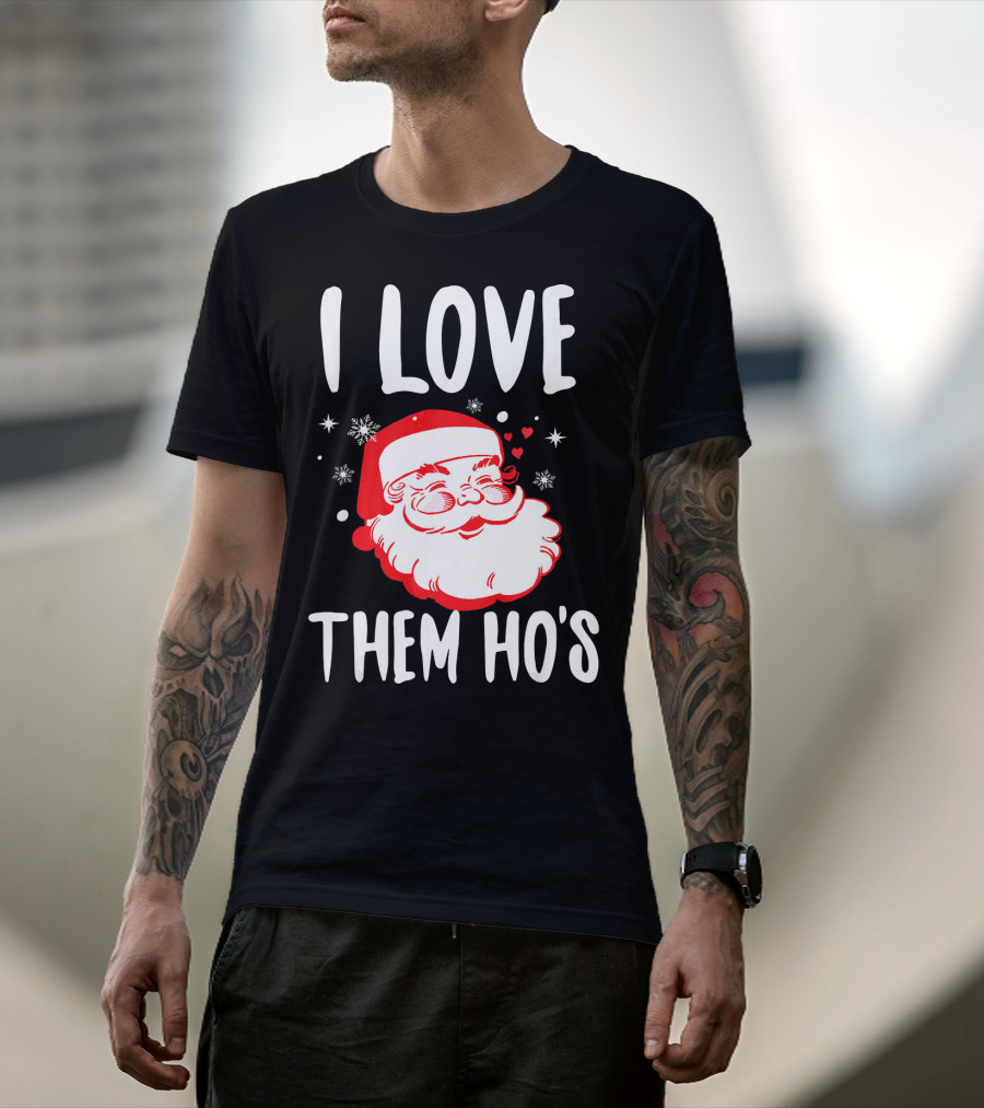 I Love Them Ho's Santa Christmas Humor T-Shirt