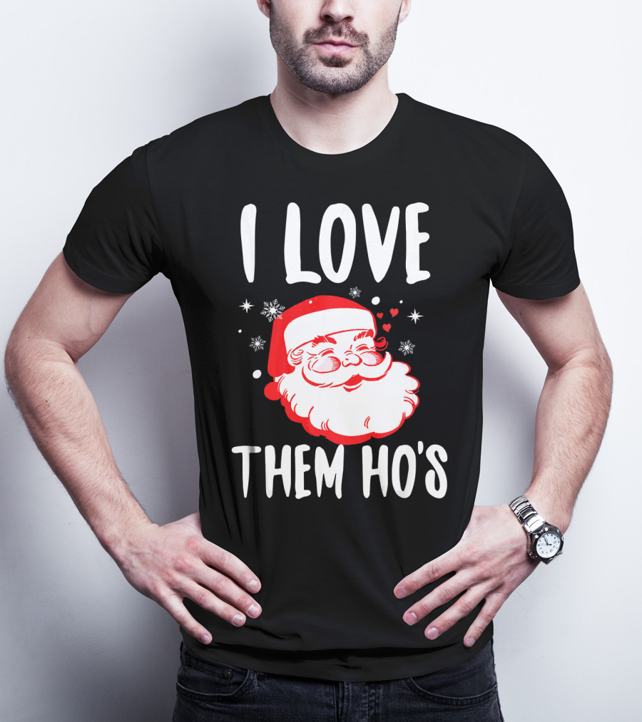 I Love Them Ho's Santa Christmas Humor T-Shirt