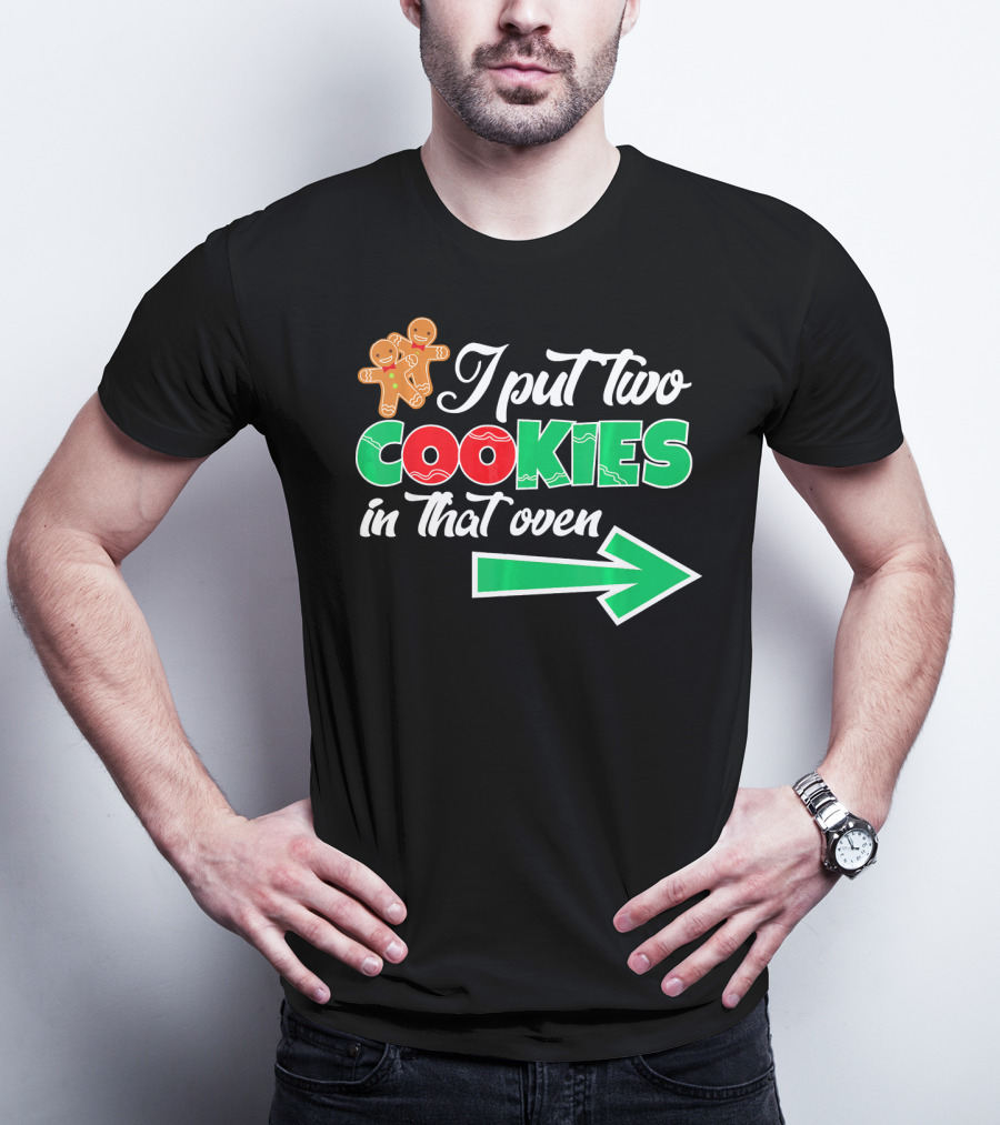I Put Two Cookies In That Oven Christmas Twins Expecting Dad T-Shirt