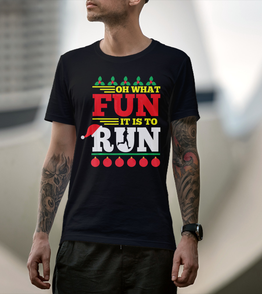 Oh What Fun It Is To Run Ugly Christmas T-Shirt
