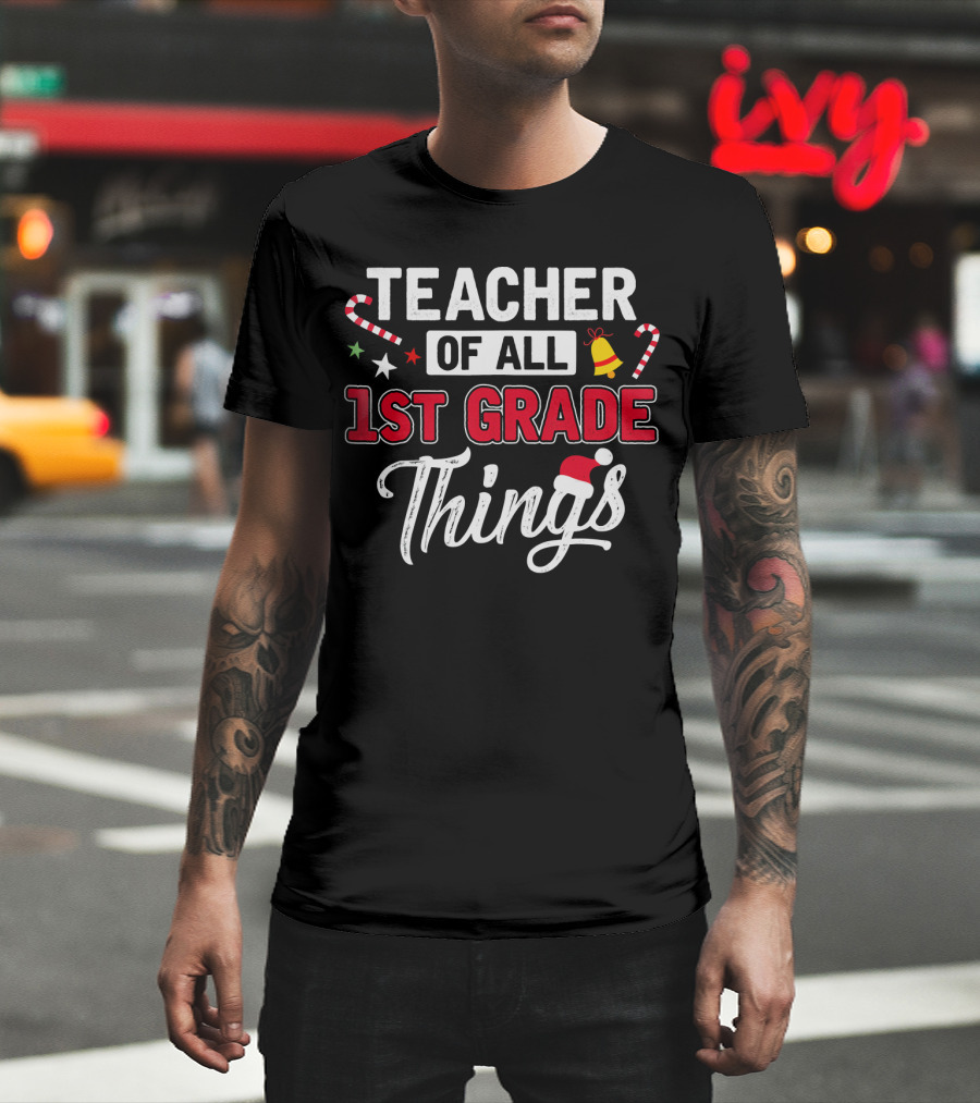 Teacher Of All 1st Grade Things Christmas Candy Cane And Santa Hat T-Shirt