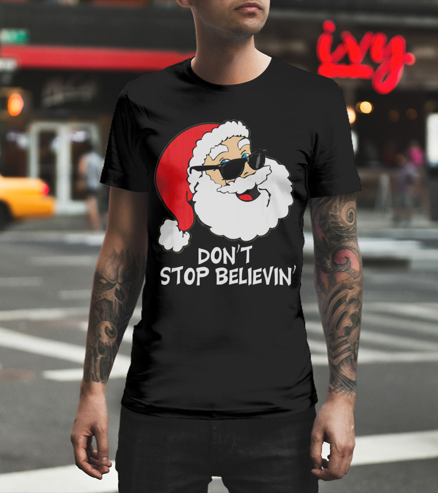 Don't Stop Believin' Santa With Sunglasses Christmas Co T-Shirt