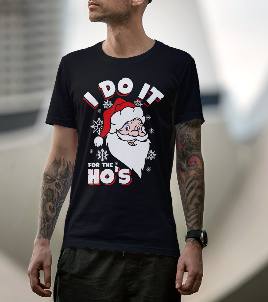 I Do It For The HOs Santa Snowflakes Christmas T-Shirt