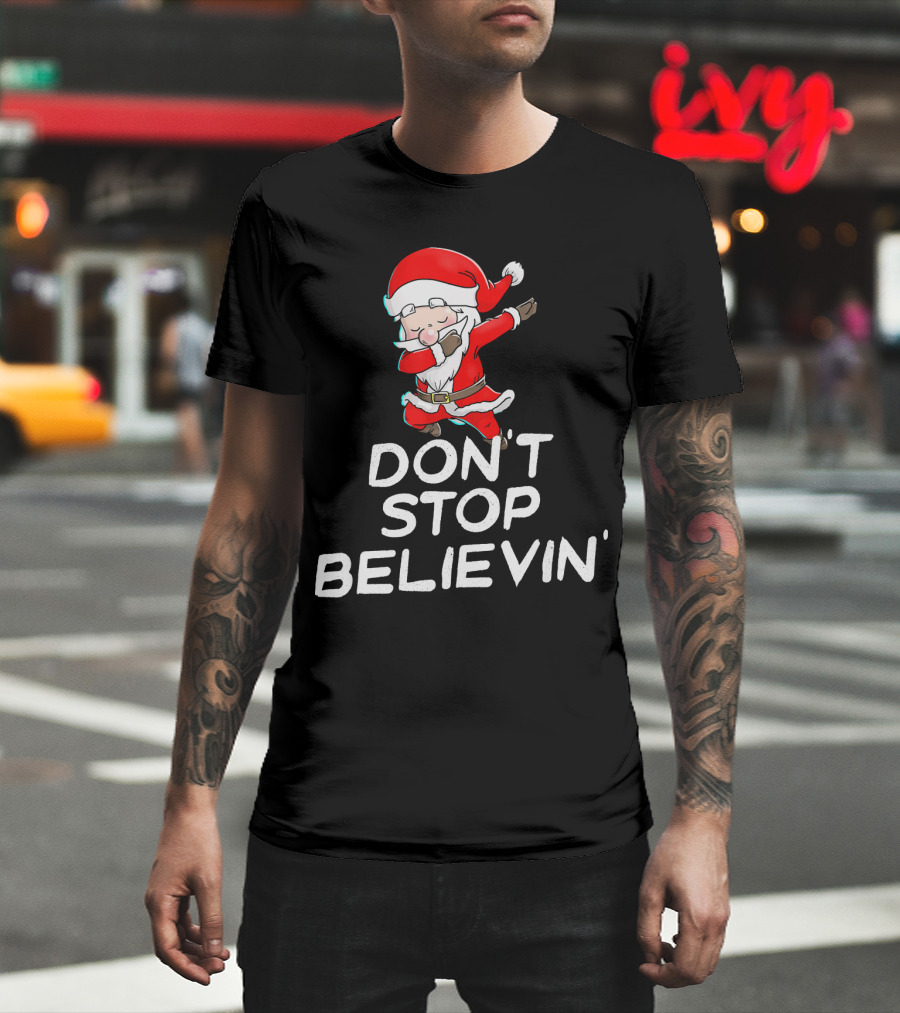 Dabbing Santa Claus Don't Stop Believin' T-Shirt