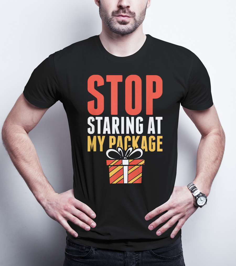 Stop Staring At My Package Gift Box T-Shirt