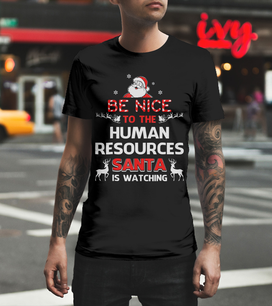 Be Nice To The Human Resources Santa Is Watching Christmas Reindeer Snowflakes T-Shirt