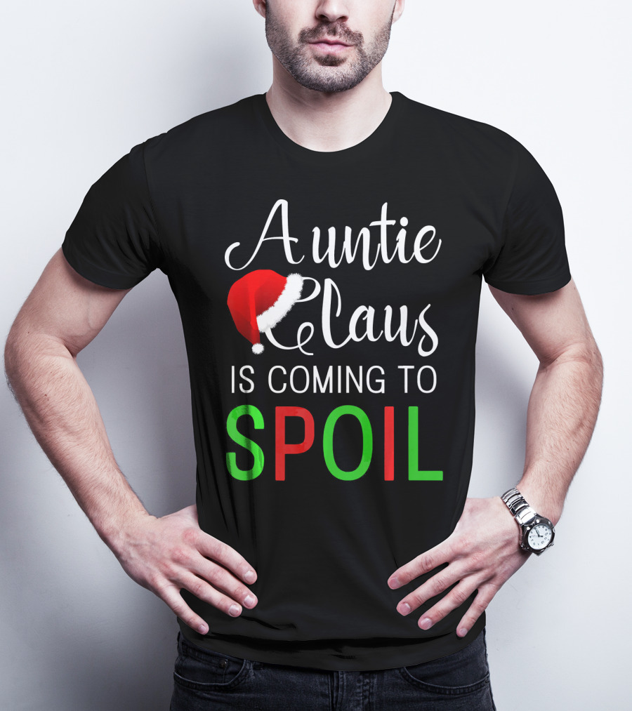 Auntie Claus Is Coming To Spoil Santa Hat Holiday Fun T-Shirt