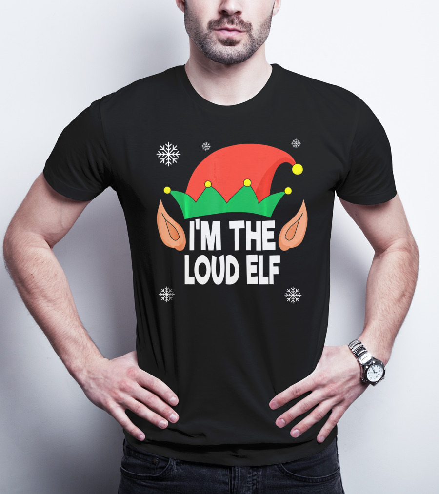 I'm The Loud Elf Christmas Hat And Ears With Snowflakes T-Shirt