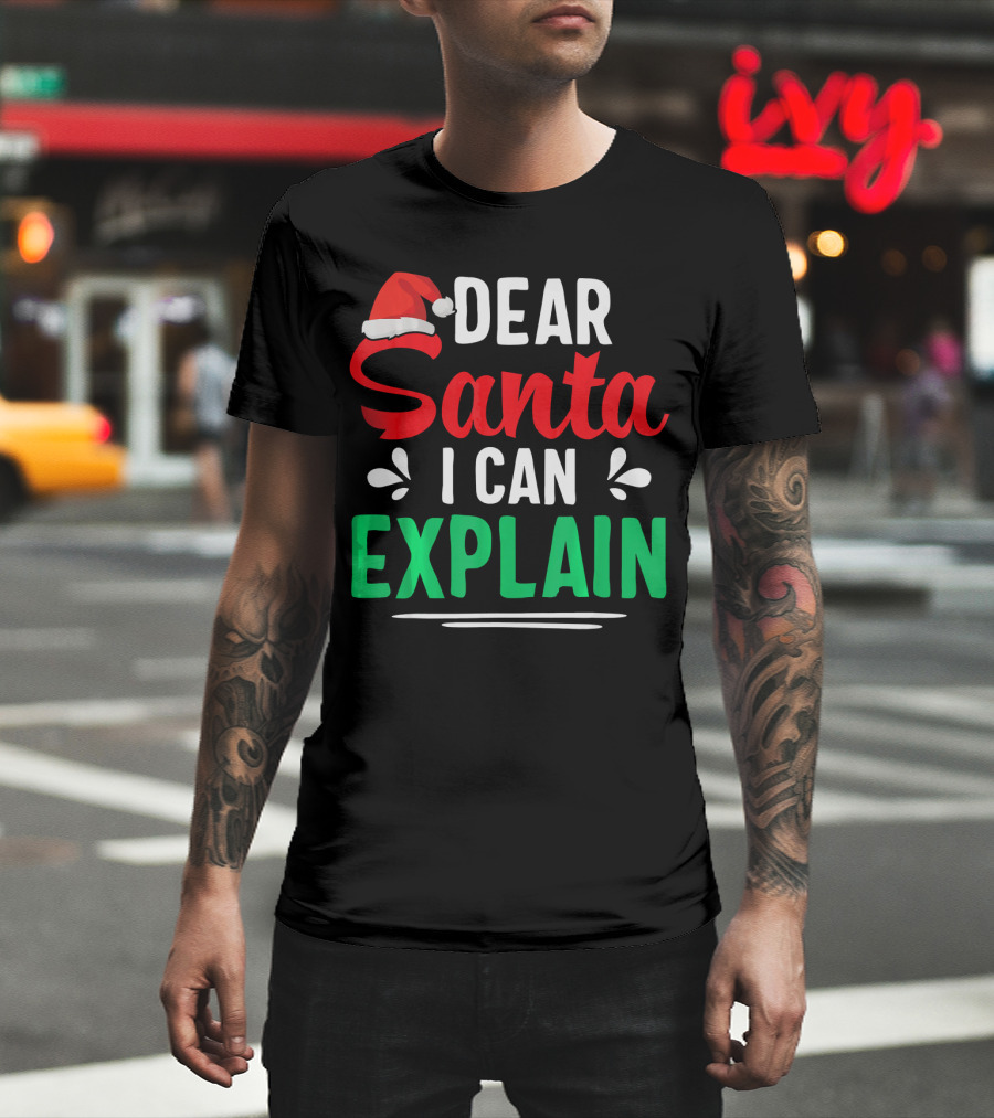 Dear Santa I Can Explain Funny Christmas Santa Hat T-Shirt