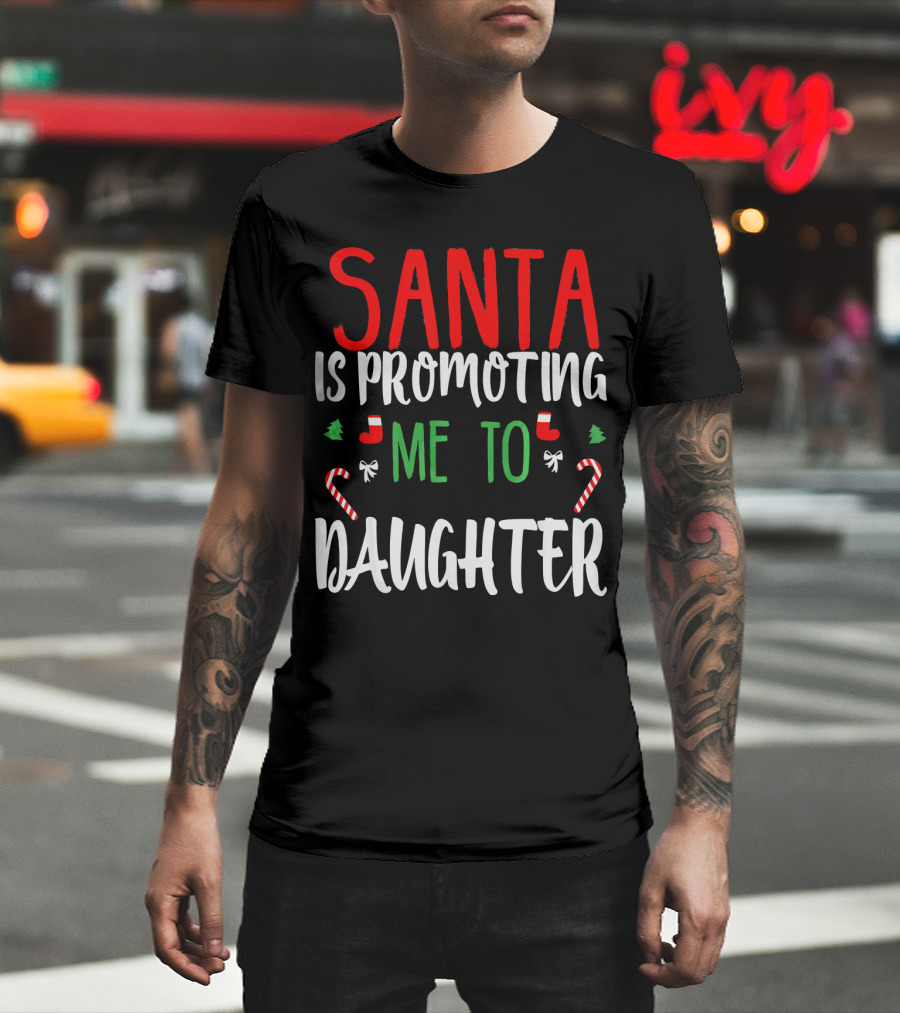 Santa Is Promoting Me To Daughter Christmas Candy Cane T-Shirt