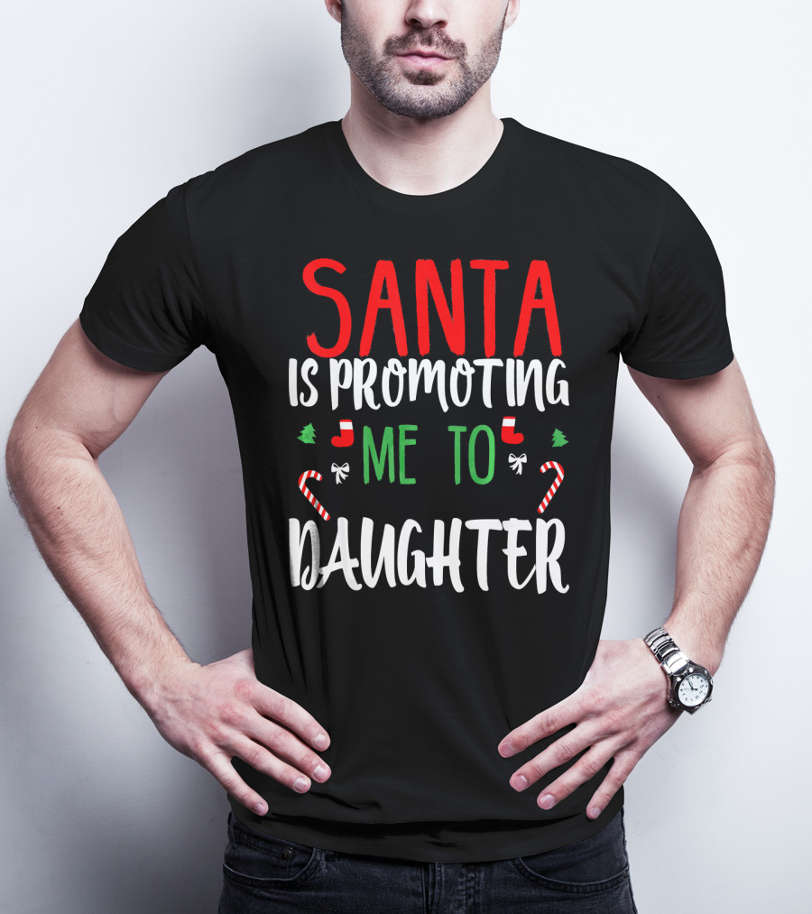 Santa Is Promoting Me To Daughter Christmas Candy Cane T-Shirt