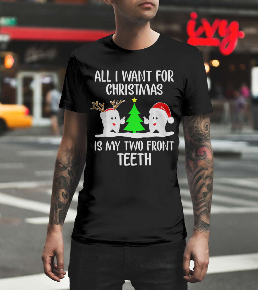 All I Want For Christmas Is My Two Front Teeth Reindeer Santa Christmas Tree T-Shirt