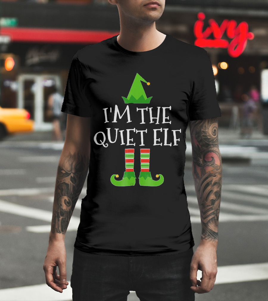 I'm The Quiet Elf Family Matching Group T-Shirt
