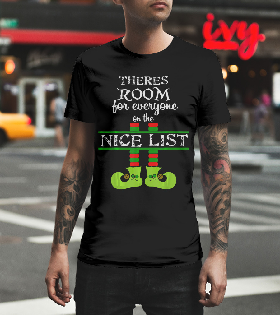 Theres Room For Everyone On The Nice List Elf Shoes T-Shirt