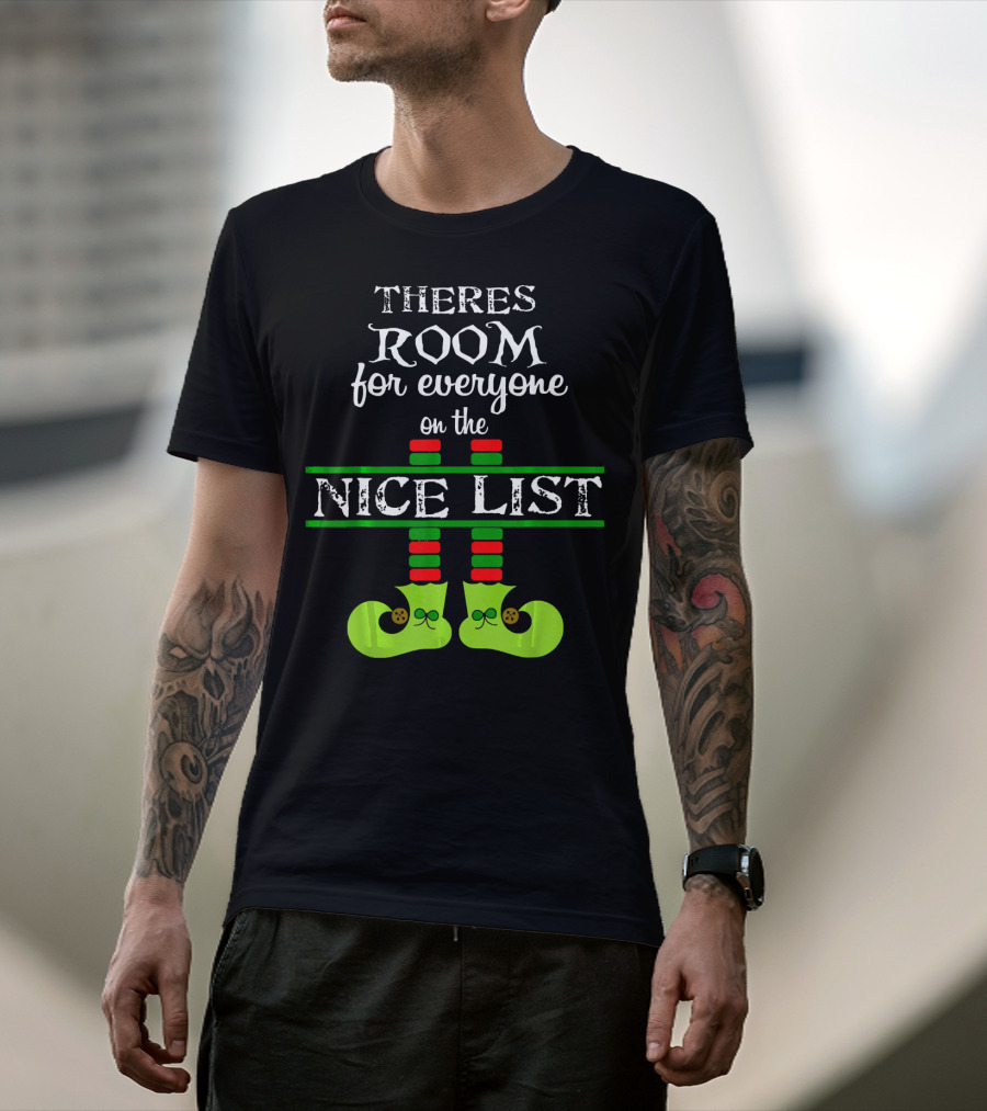 Theres Room For Everyone On The Nice List Elf Shoes T-Shirt