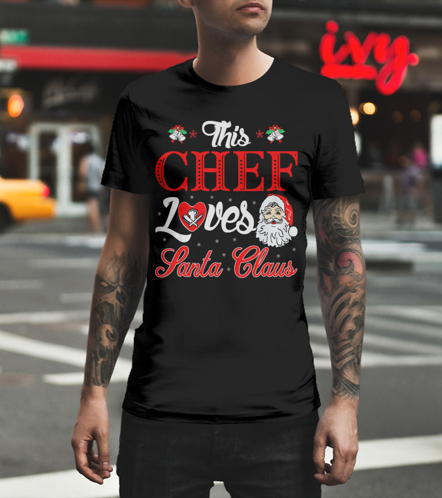 This Chef Loves Santa Claus T-Shirt