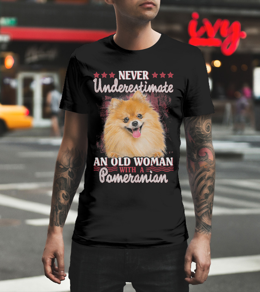 NEVER UNDERESTIMATE AN OLD WOMAN WITH A POMERANIAN T-Shirt