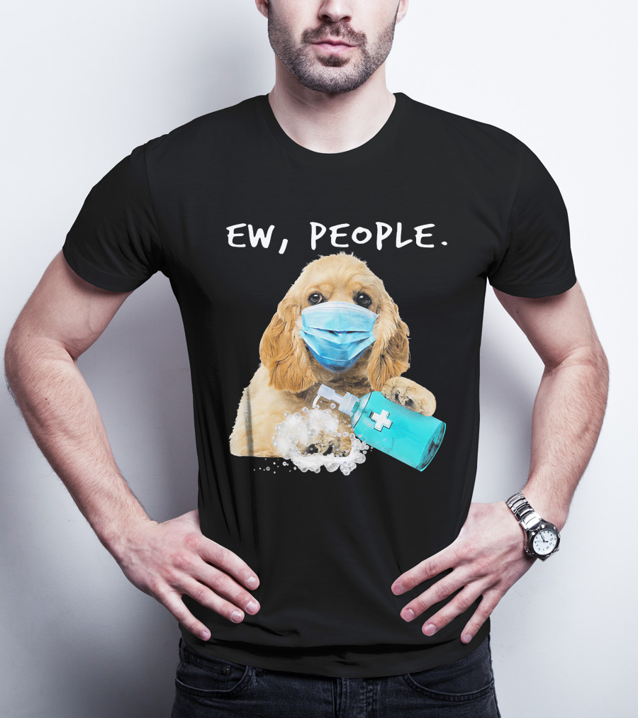 Ew People American Cocker Spaniel Dog Wearing Mask Holding Hand Sanitizer T-Shirt