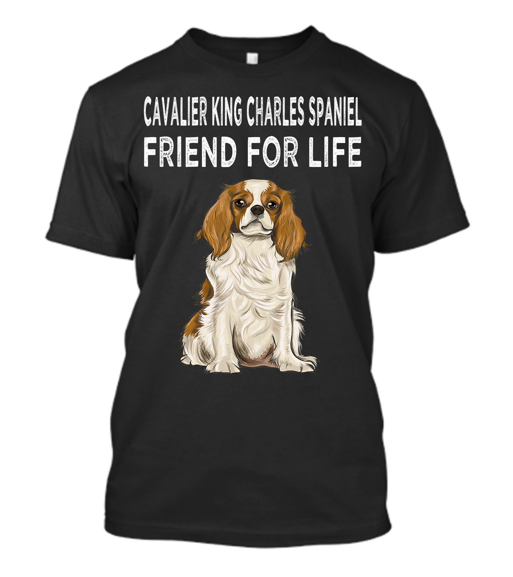 Cavalier King Charles Spaniel Loyal Companion Friend For Life T-Shirt