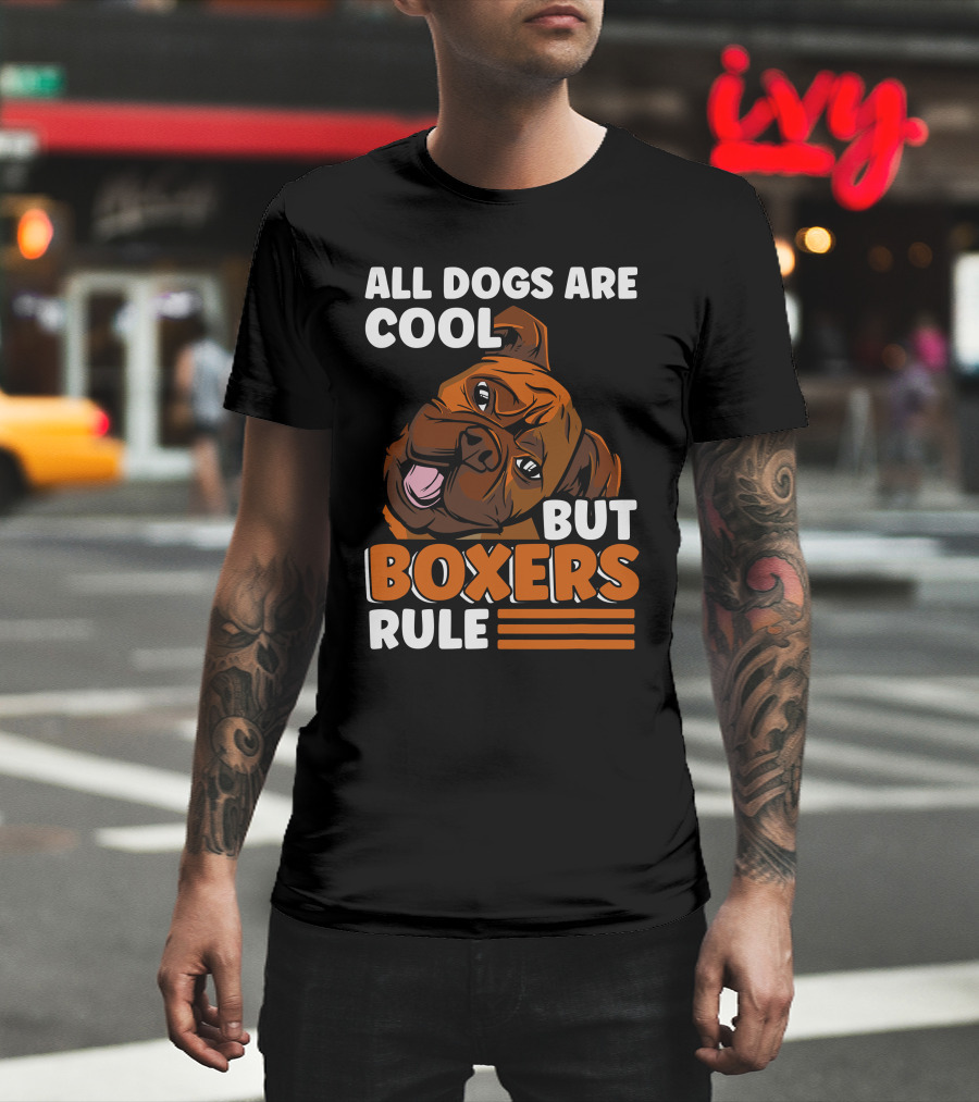 All Dogs Are Cool But Boxers Rule Boxer Dog Owner T-Shirt