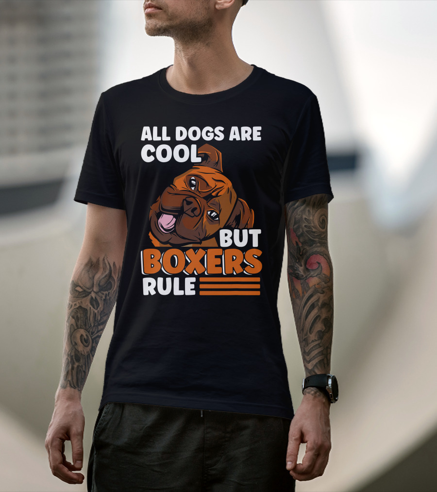 All Dogs Are Cool But Boxers Rule Boxer Dog Owner T-Shirt