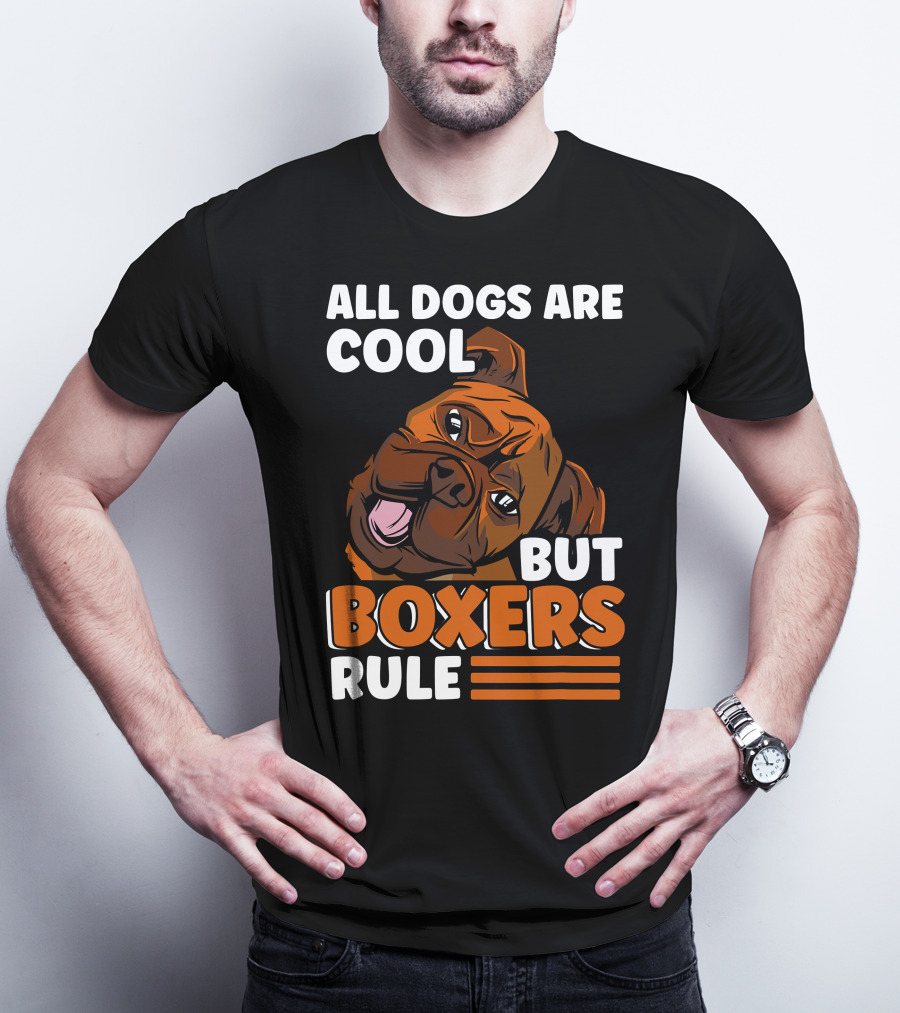 All Dogs Are Cool But Boxers Rule Boxer Dog Owner T-Shirt