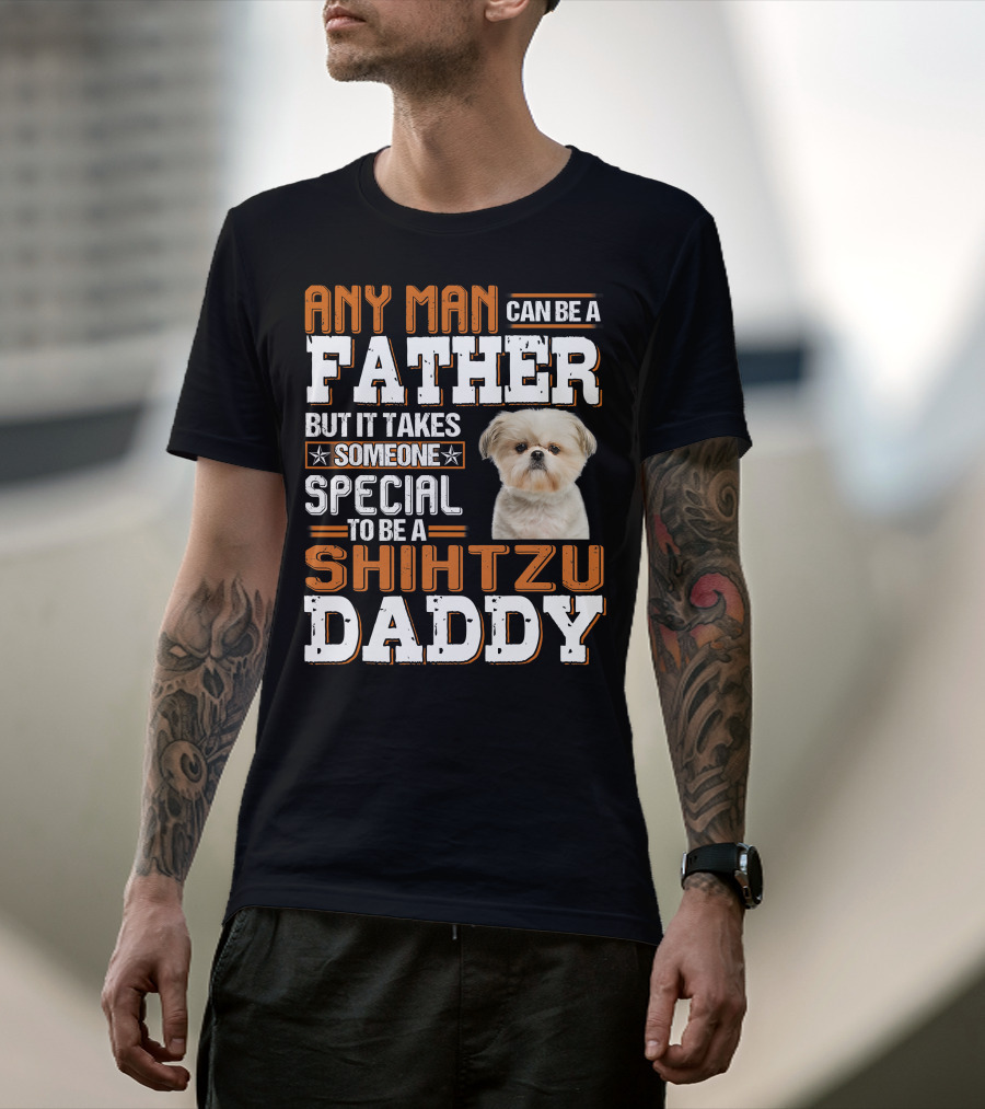Any Man Father Someone Special Shih Tzu Daddy T-Shirt