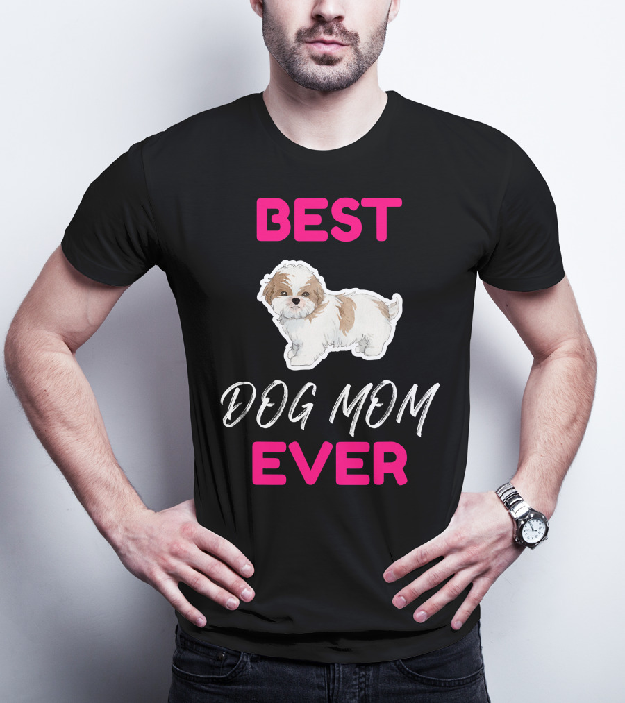BEST DOG MOM EVER SHIH TZU HSI SHIH DOG MOM DOG T-Shirt