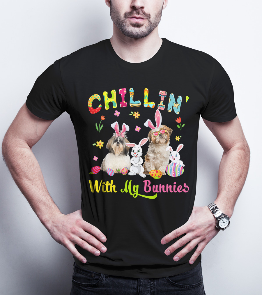 Chillin' With My Bunnies - Cute Bunny Shih Tzu Dogs Easter Eggs T-Shirt