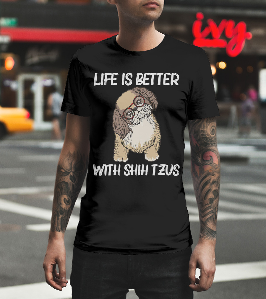 Life Is Better With Shih Tzus Cool Shih Tzu Art Women Puppy Pet Dog T-Shirt
