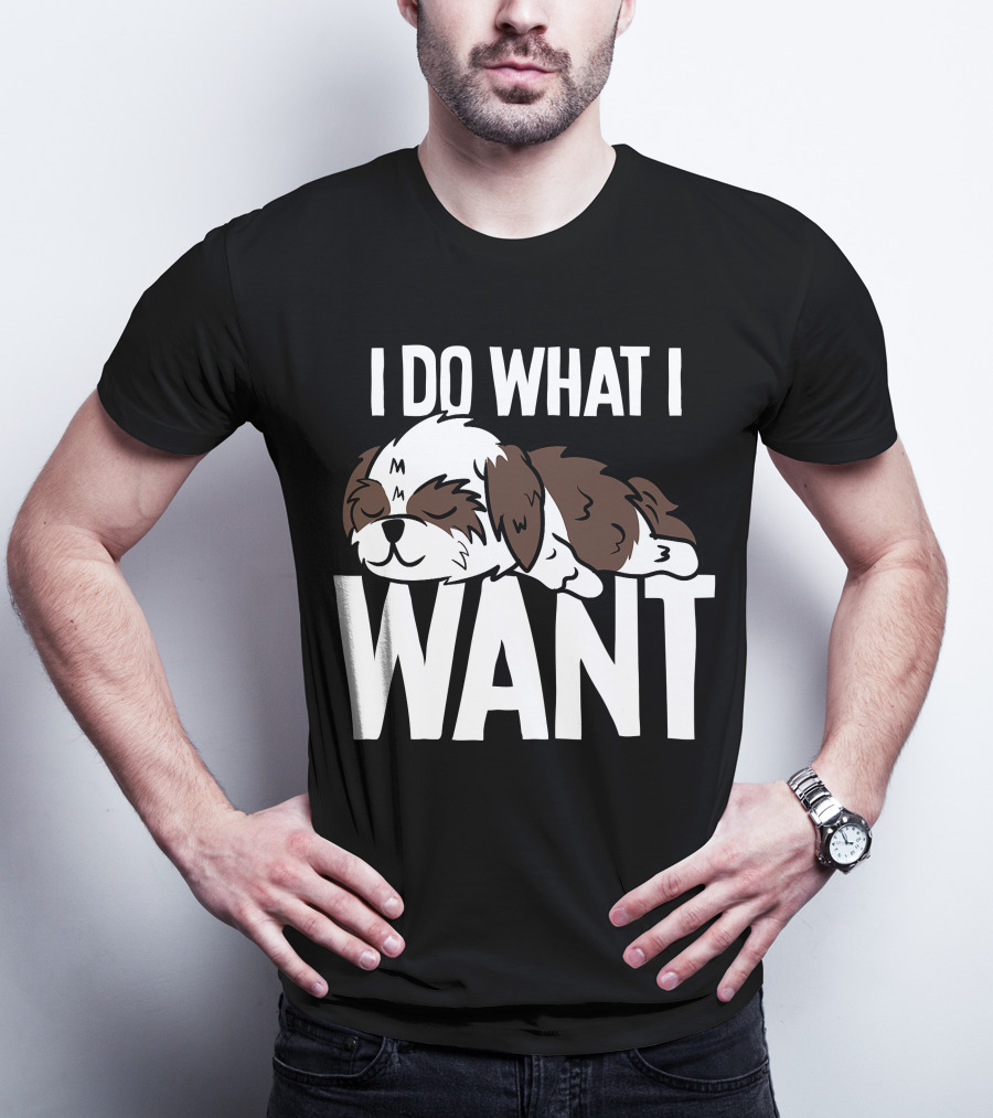 Shih Tzu I Do What I Want Funny Puppy T-Shirt