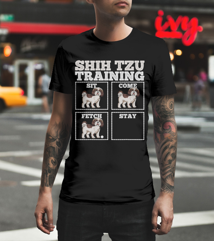 Shih Tzu Training Sit Come Fetch Stay T-Shirt