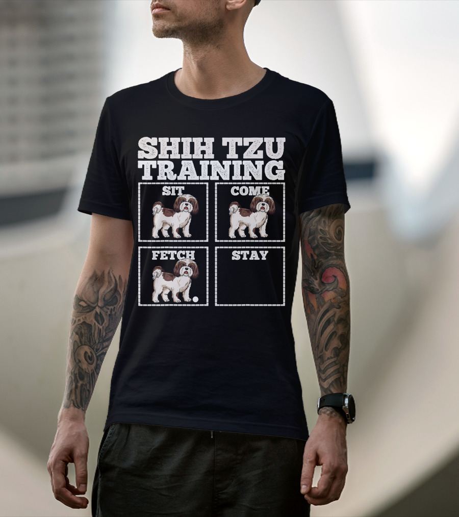 Shih Tzu Training Sit Come Fetch Stay T-Shirt