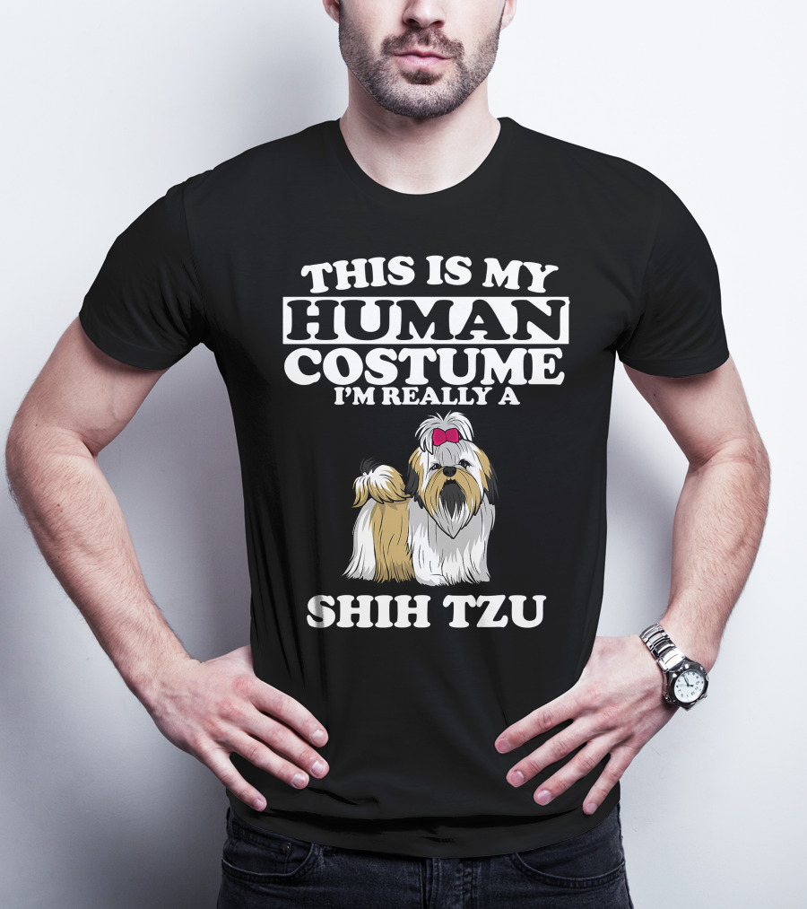 This Is My Human Costume I'm Really A Shih Tzu Dog With Cute Shih Tzu T-Shirt