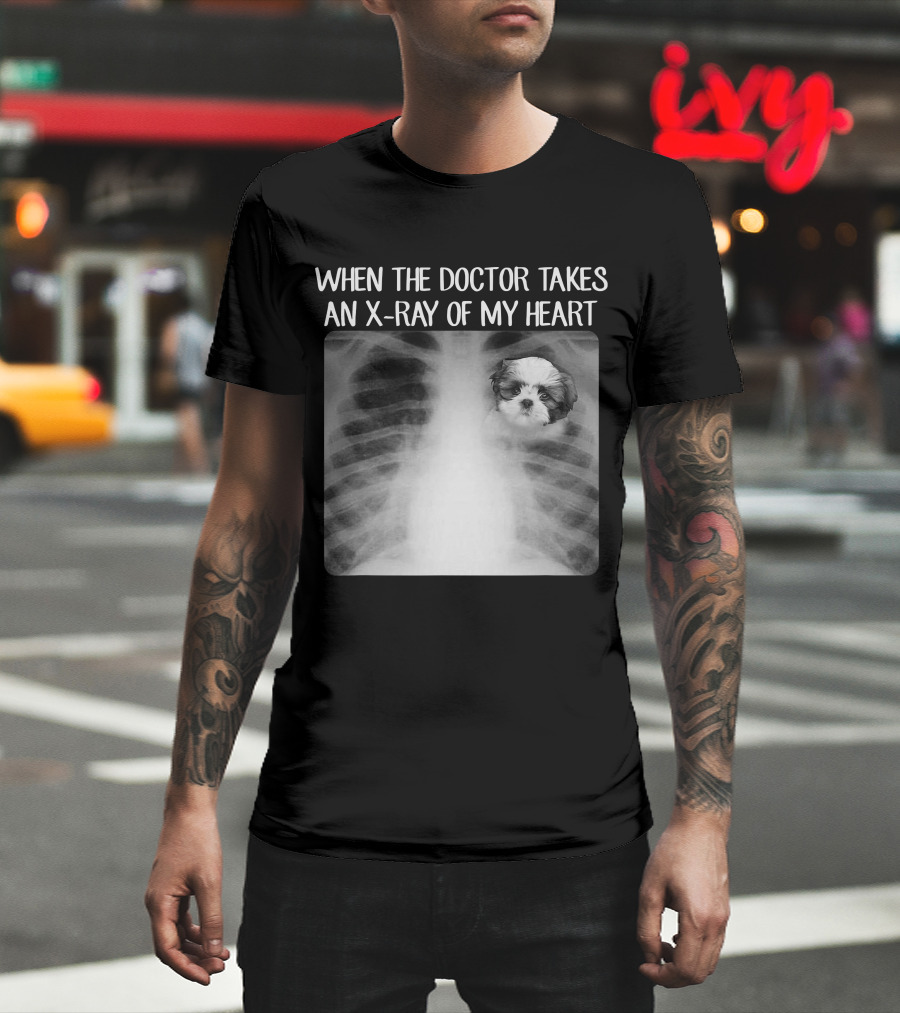 When Doctor Takes X-ray Of My Heart Shih Tzu Mom Image T-Shirt