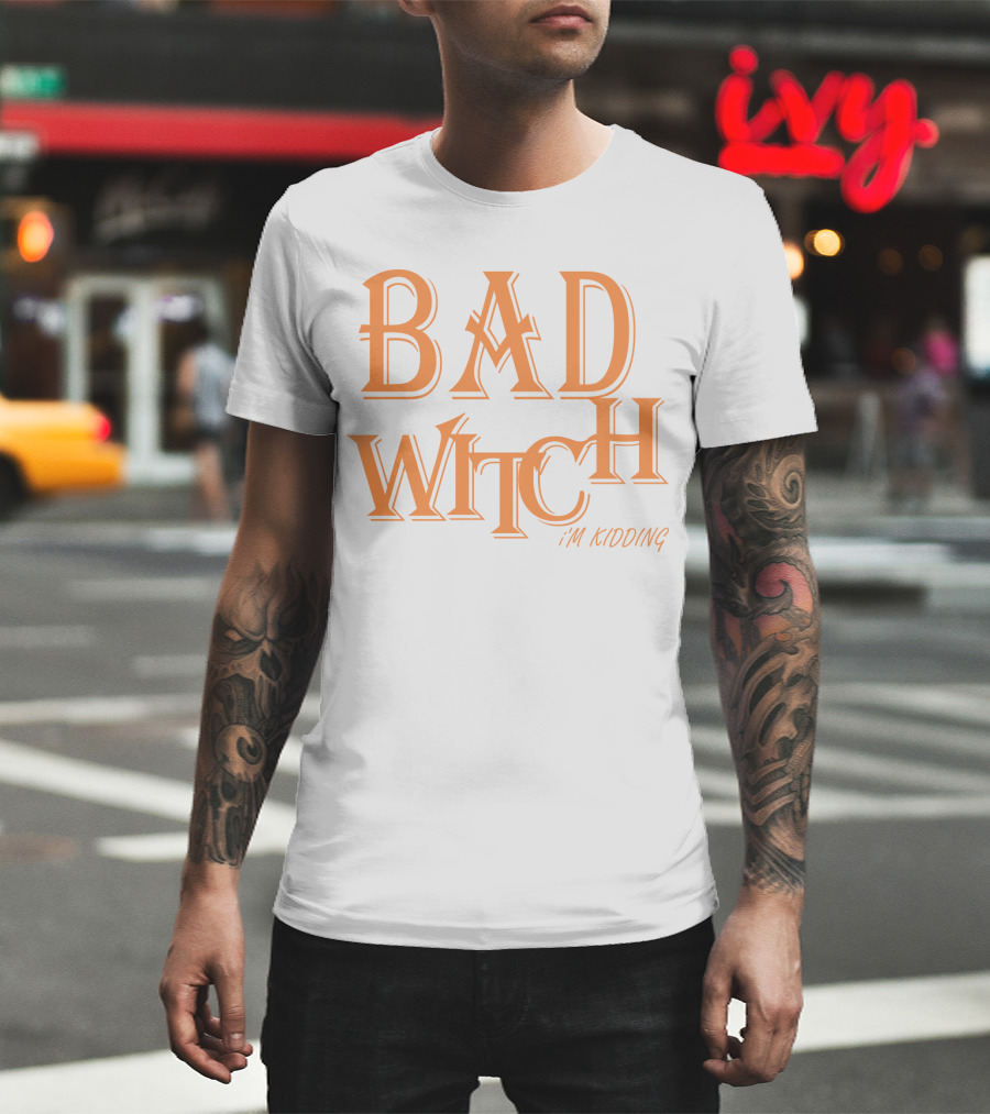 Bad Witch I'm Kidding Funny Halloween Couple T-Shirt