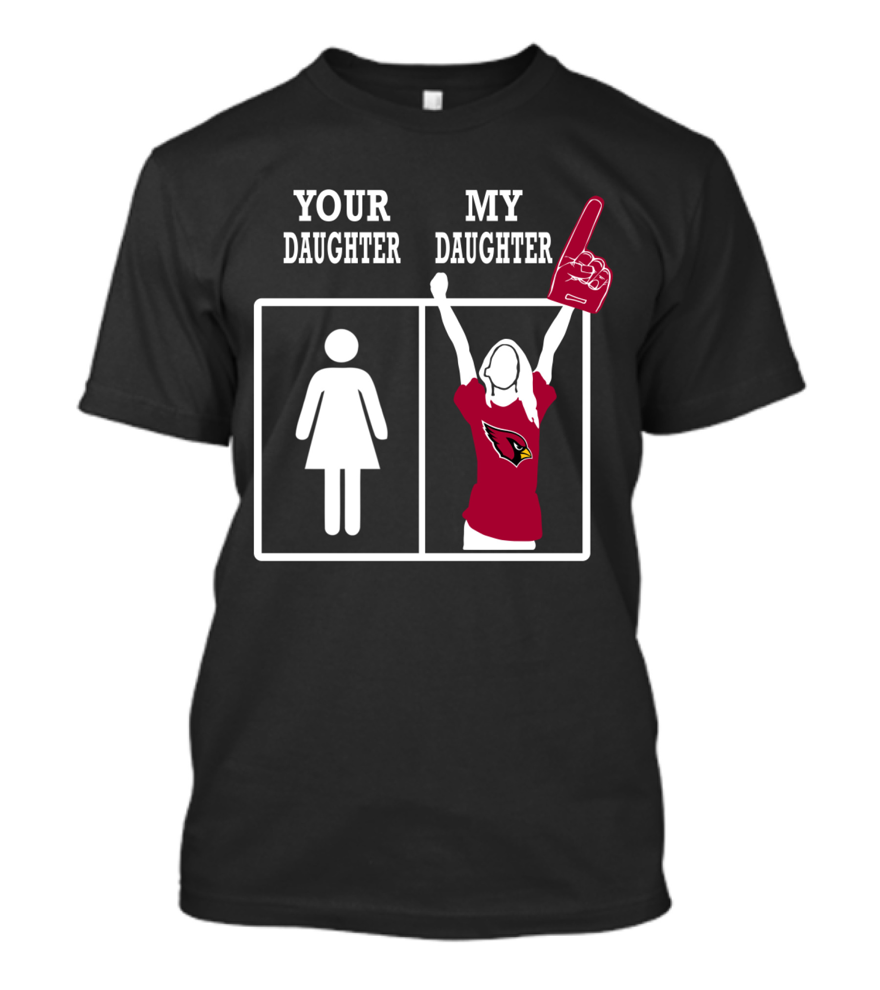Your Daughter My Daughter Arizona Cardinals T-Shirt