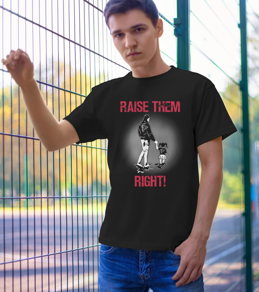 Raise Them Right Atlanta Falcons Football Family T-Shirt