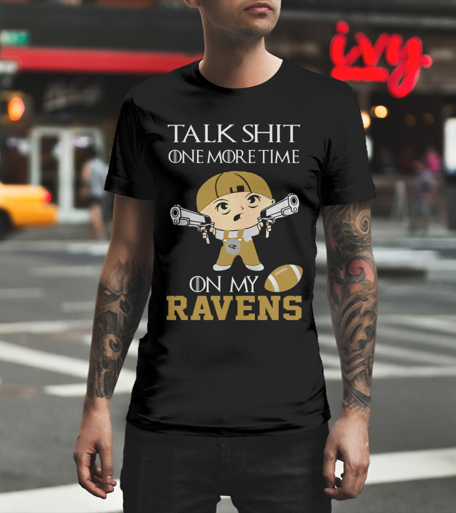 Talk Shit One More Time On My Ravens T-Shirt