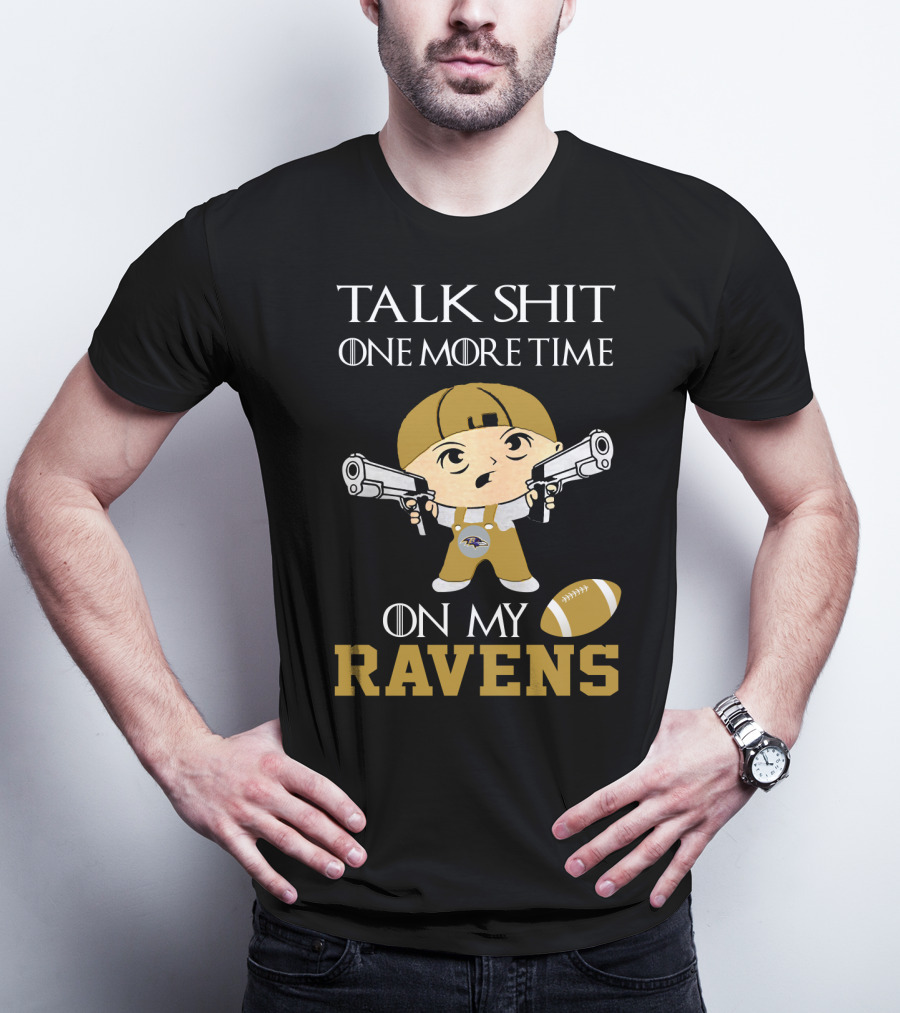 Talk Shit One More Time On My Ravens T-Shirt