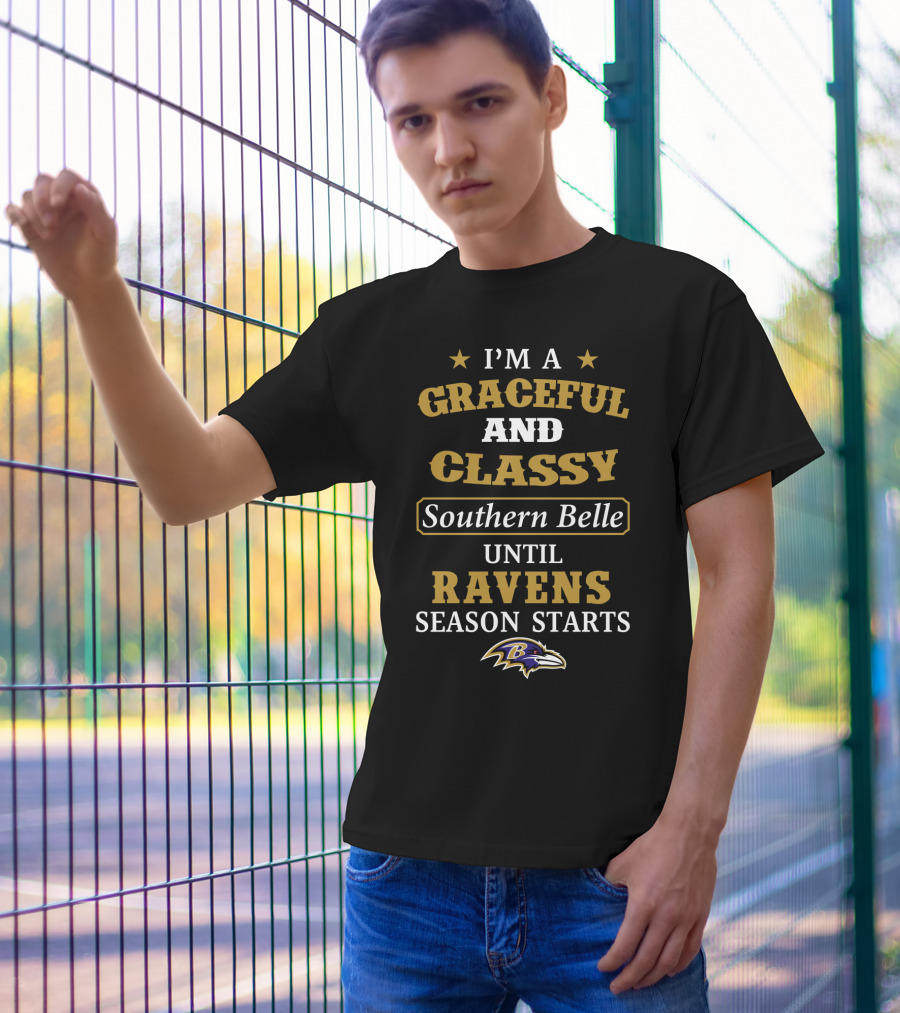 I'm A Graceful And Classy Southern Belle Until Ravens Season Starts Baltimore Ravens T-Shirt