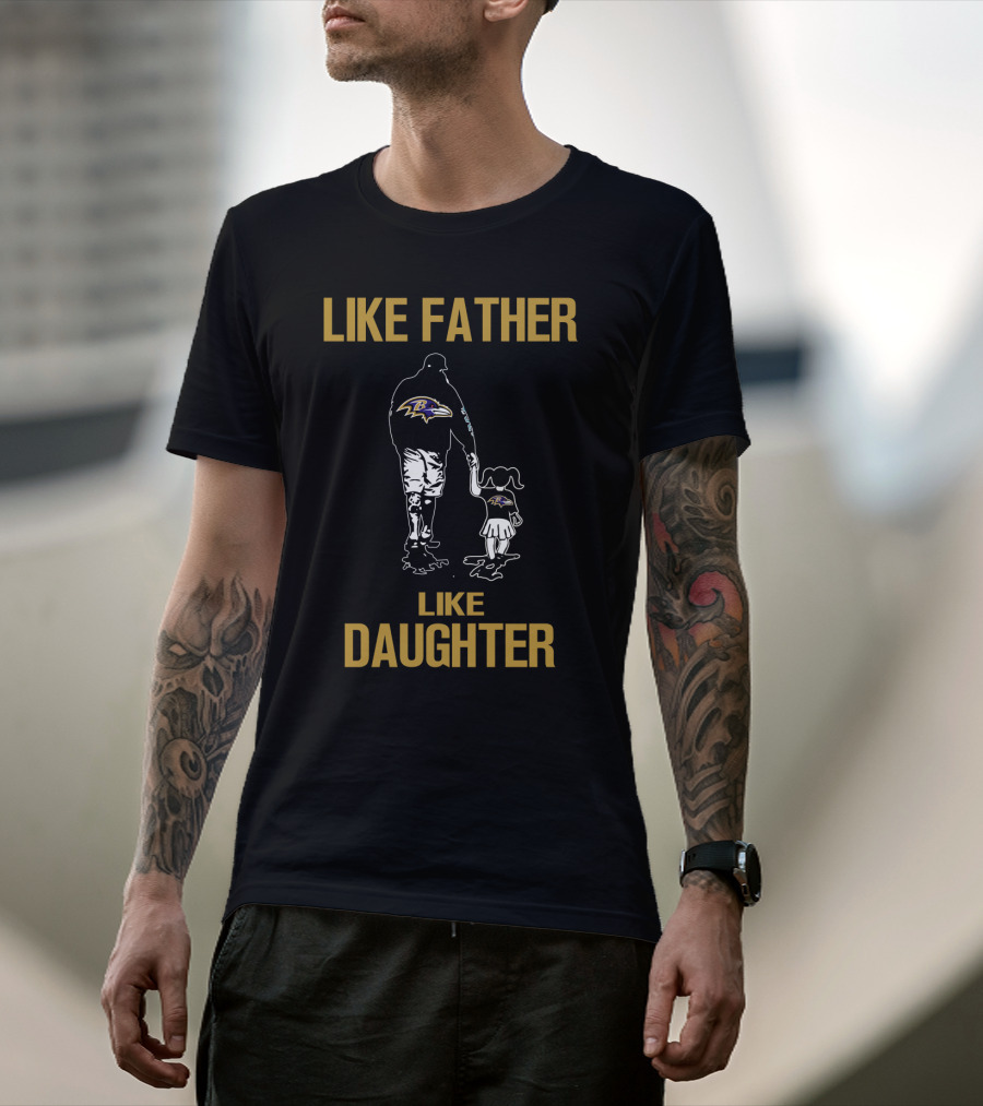 Like Father Like Daughter Baltimore Ravens T-Shirt