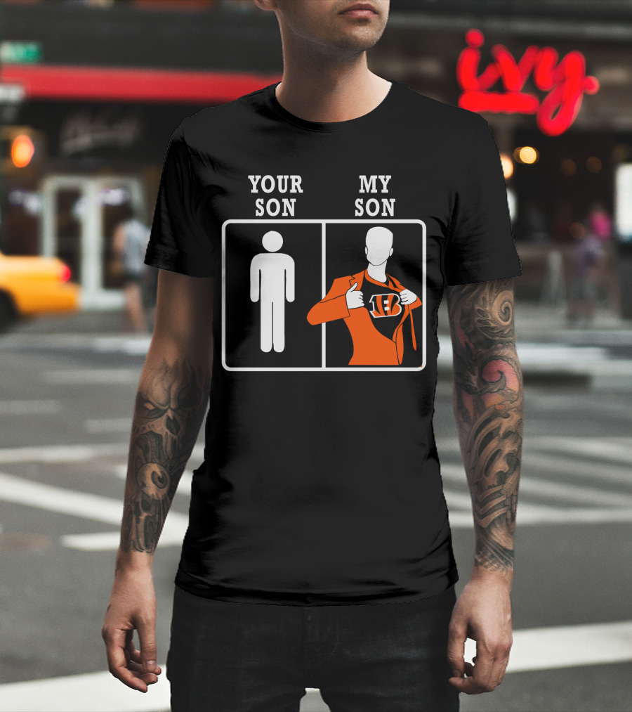 Cincinnati Bengals Your Son My Son Fan Pride T-Shirt