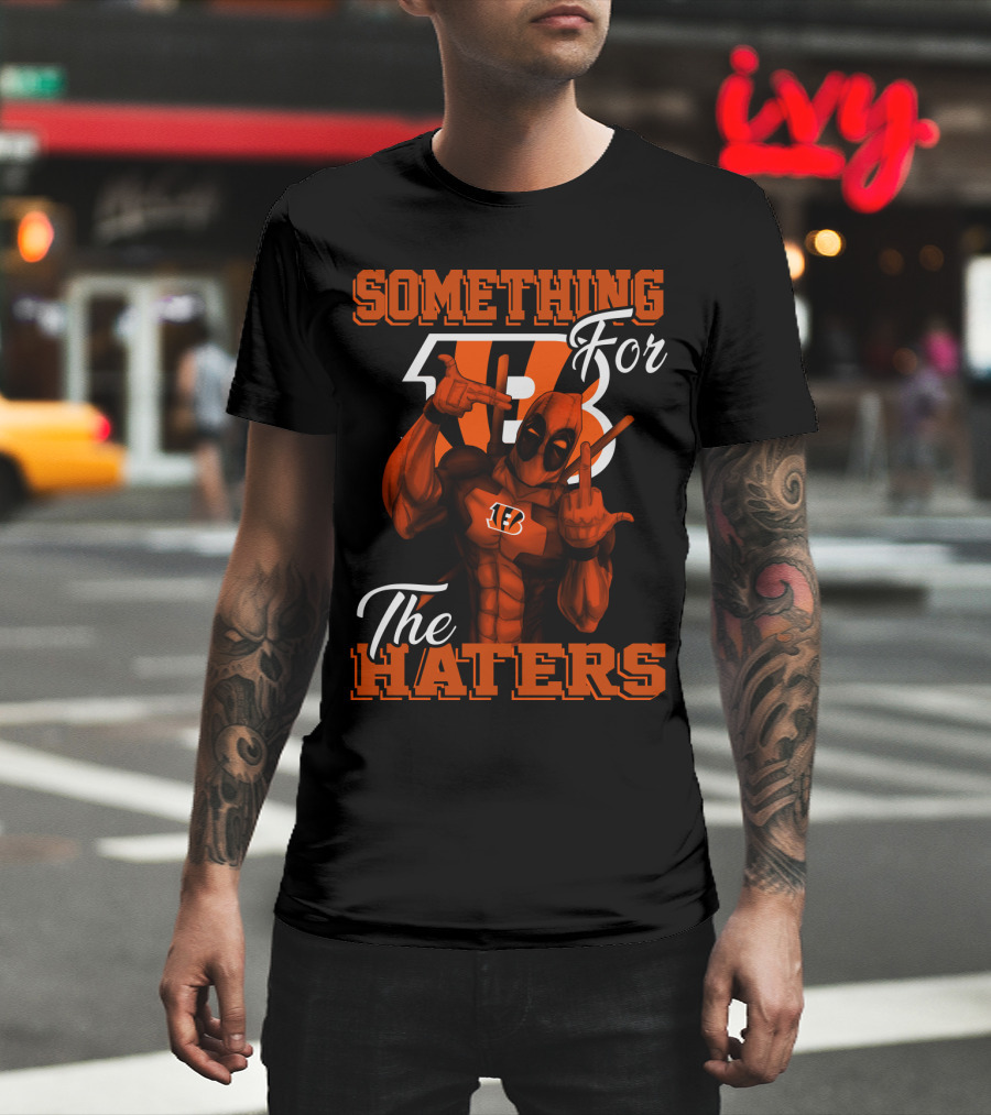 Cincinnati Bengals Something For The Haters T-Shirt
