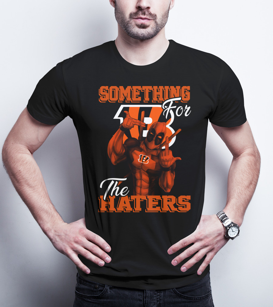 Cincinnati Bengals Something For The Haters T-Shirt