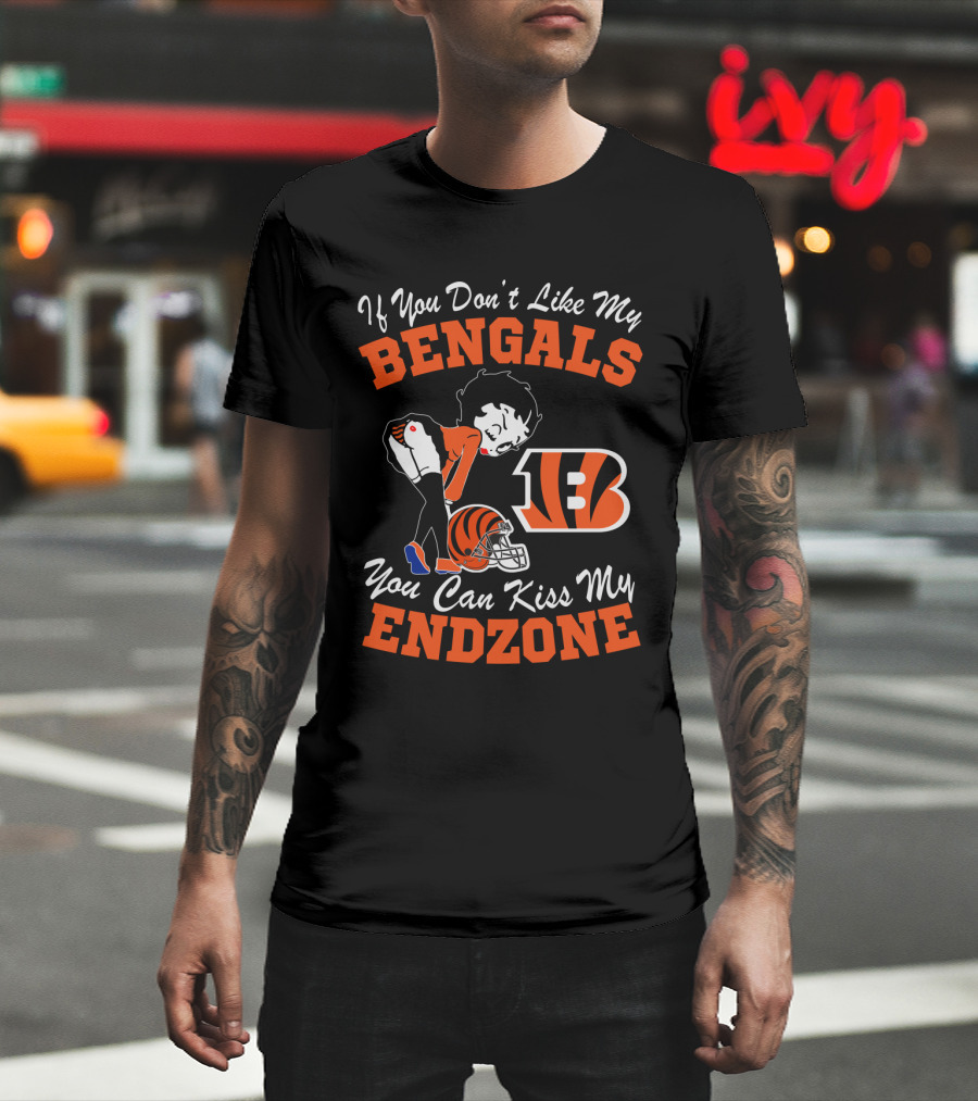 If You Don't Like My Bengals You Can Kiss My Endzone T-Shirt