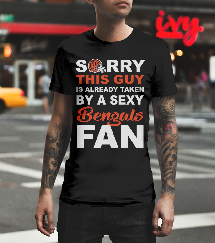 Sorry This Guy Is Already Taken By A Sexy Bengals Fan T-Shirt