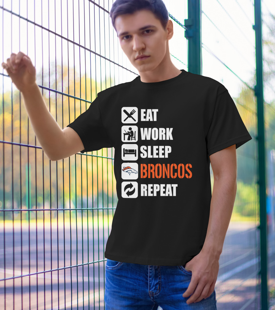 Eat Work Sleep Broncos Repeat Denver Broncos T-Shirt